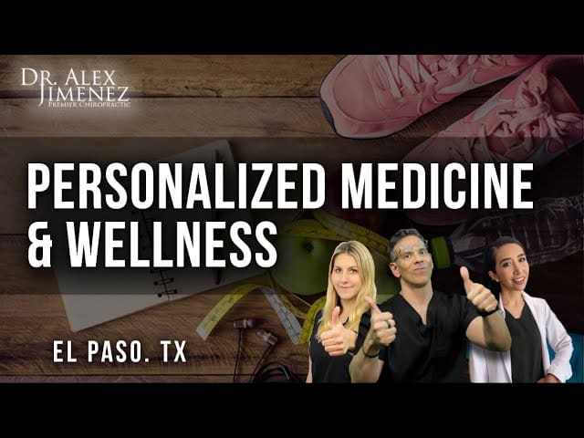 Dr. Alex Jimenez Presents (Personalized Medicine & Wellness) - EP ...